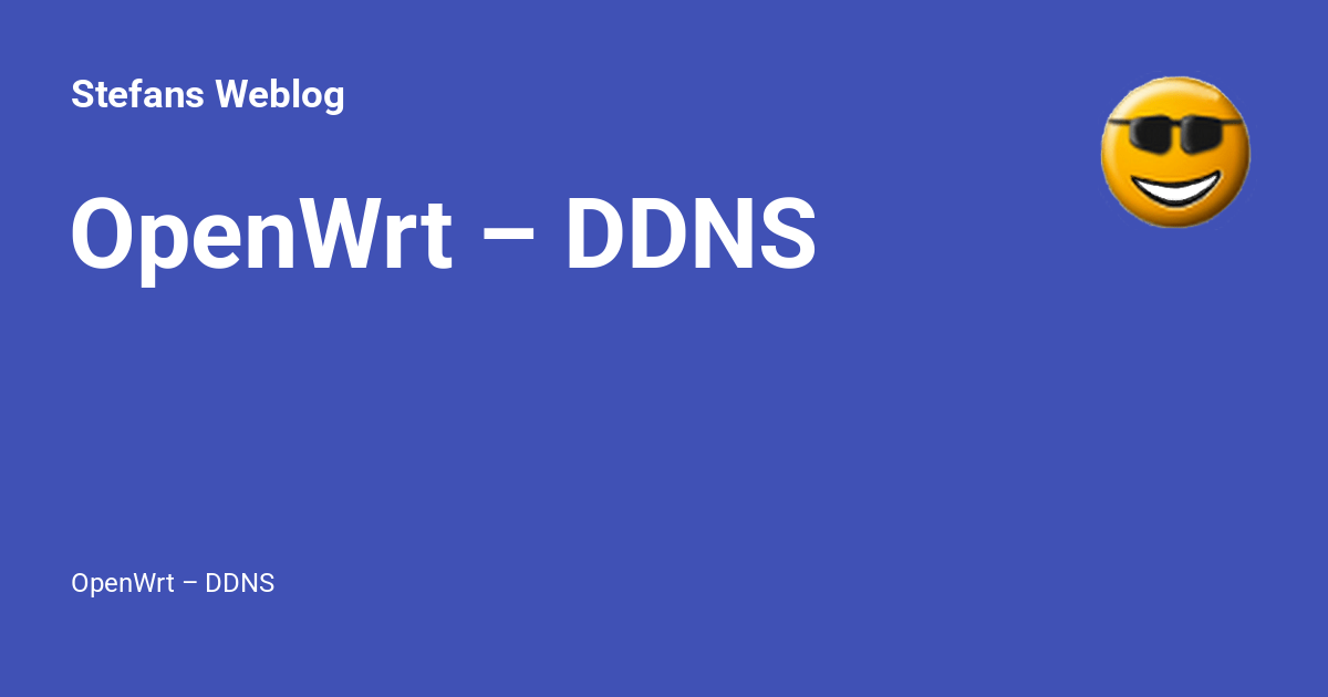 OpenWrt – DDNS - Stefans Weblog