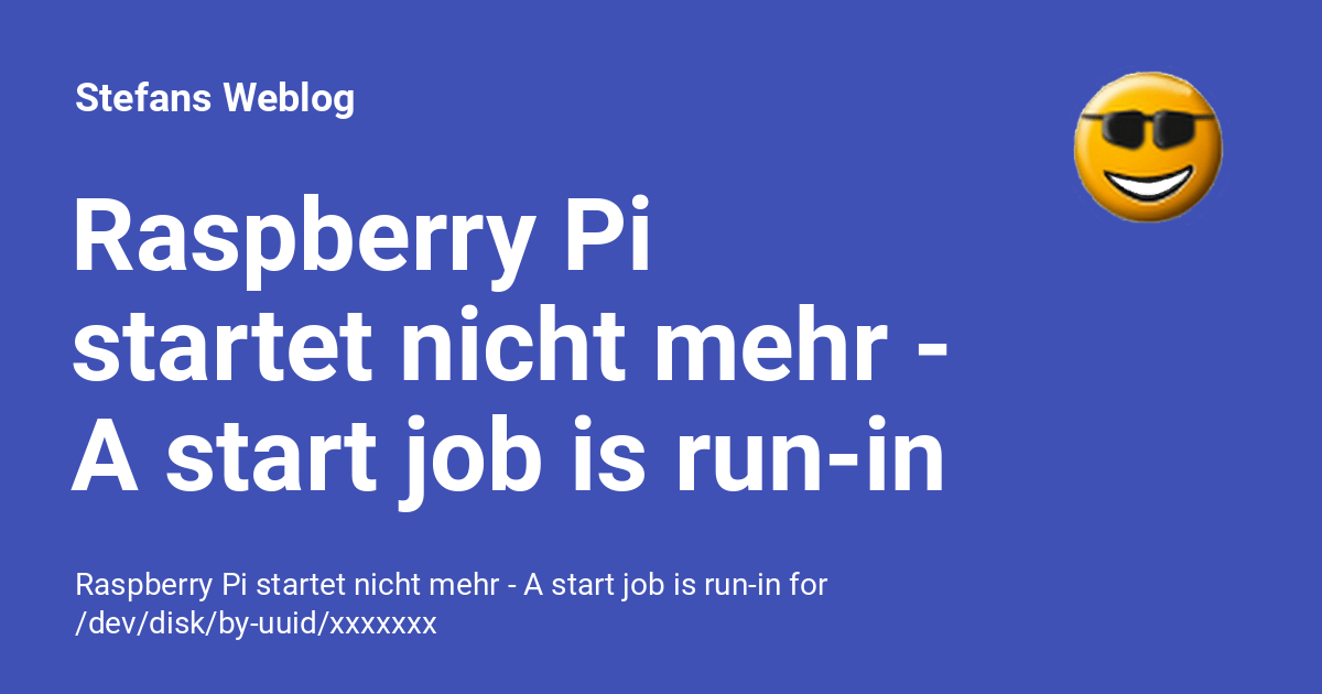 Raspberry Pi Startet Nicht Mehr A Start Job Is Run In For Dev Disk By Uuid Xxxxxxx Stefans