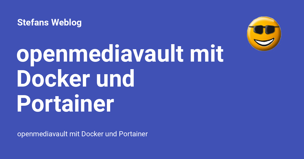 openmediavault mit Docker und Portainer - Stefans Weblog openmediavault mit Docker und Portainer - Stefans Weblog